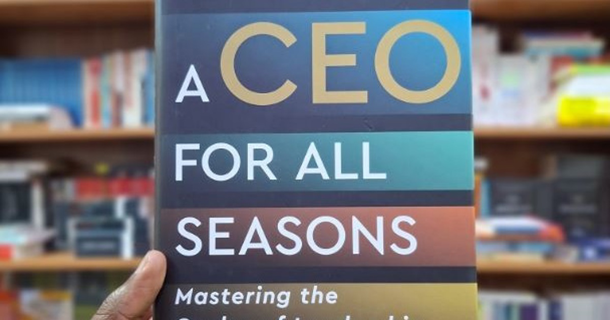'A CEO for All Seasons': Business leadership lessons from the world's ...