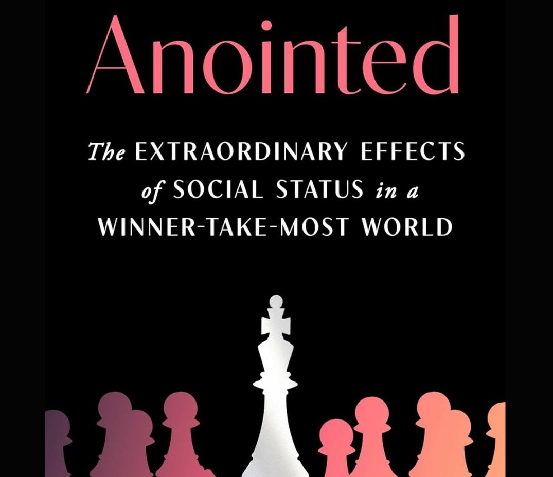 'Anointed': How social status begets more status and influences our lives